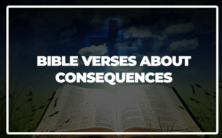 35 Bible Verses About Consequences - Bible Repository