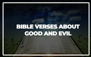 35 Bible Verses About Good and Evil - Bible Repository
