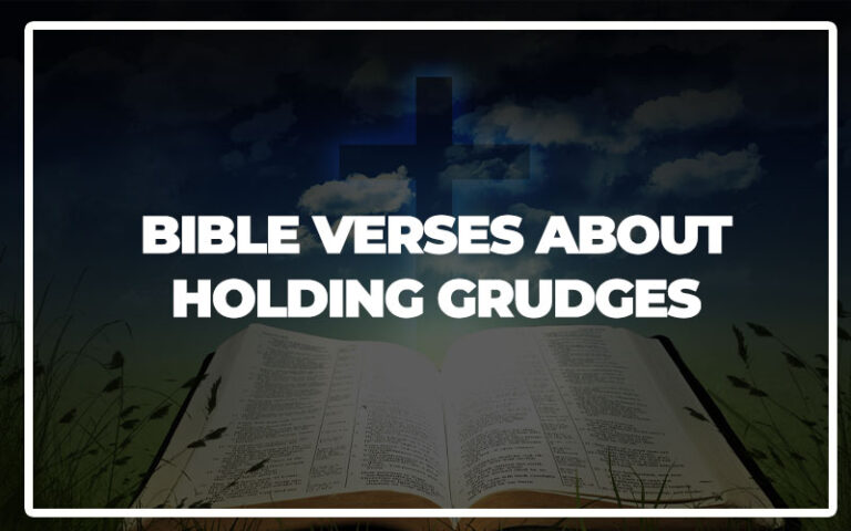 35 Bible Verses About Holding Grudges - Bible Repository