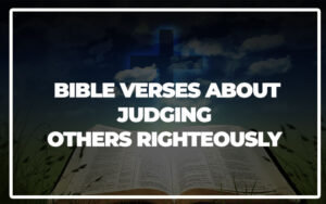 33 Important Bible Verses About Judging Others Righteously - Bible ...