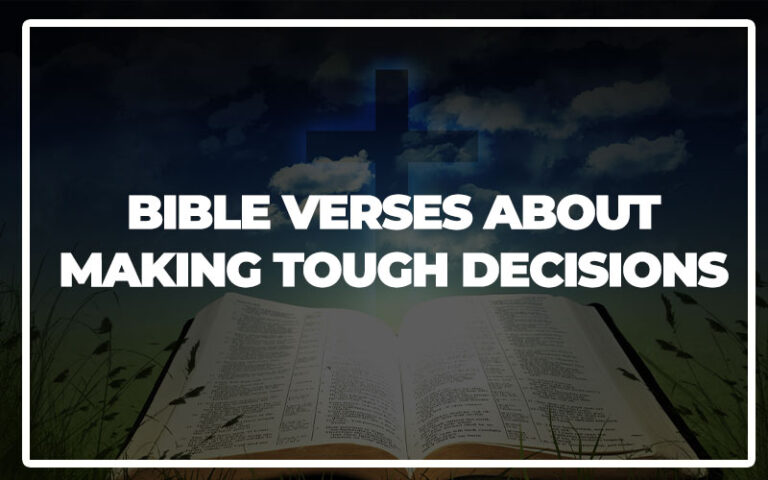 35 Important Bible Verses About Making Tough Decisions - Bible Repository