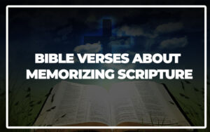 35 Bible Verses About Memorizing Scripture - Bible Repository