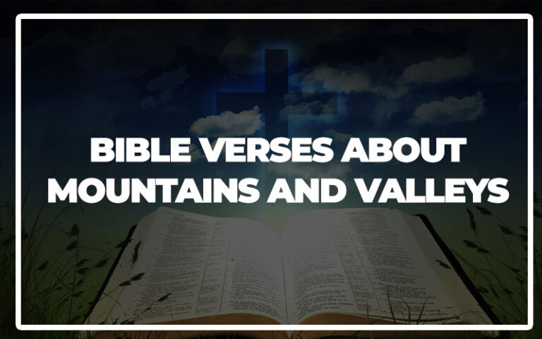 30 Bible Verses About Mountains and Valleys - Bible Repository