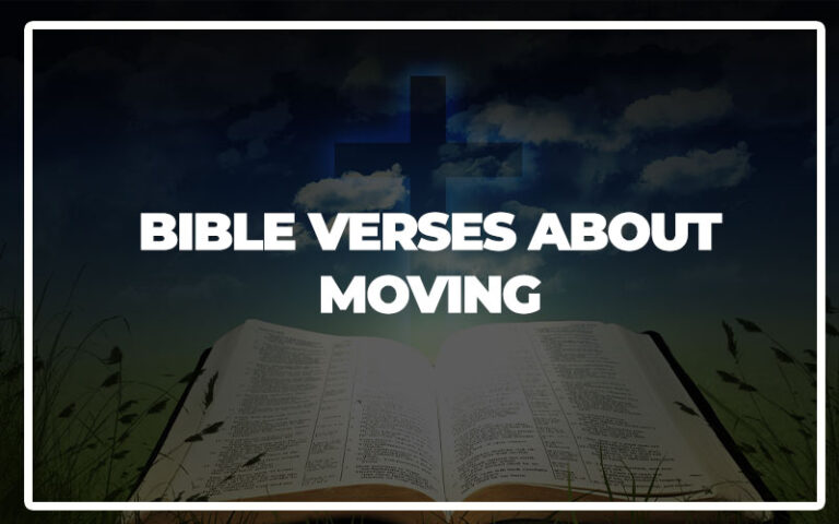 33 Bible Verses About Moving - Bible Repository