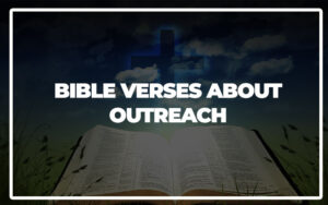 35 Bible Verses About Outreach - Bible Repository