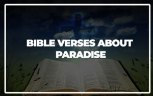 35 Important Bible Verses About Paradise - Bible Repository