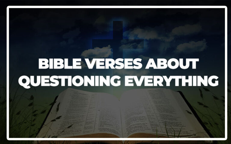 35 Bible Verses About Questioning Everything - Bible Repository