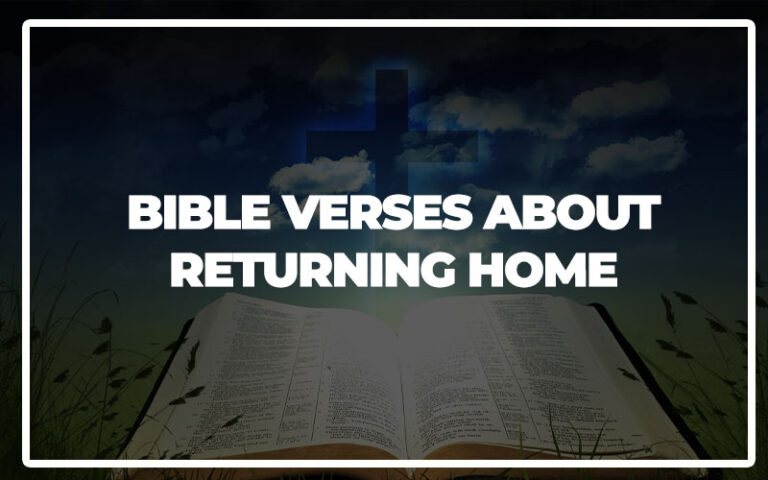 35 Bible Verses About Returning Home - Bible Repository