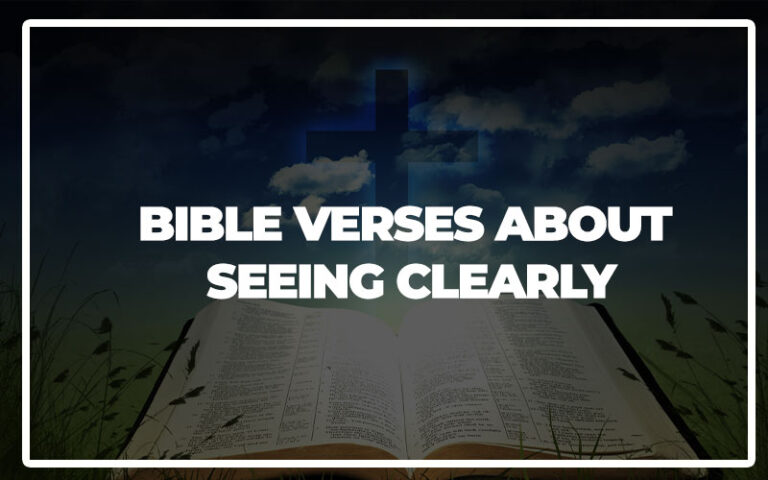 30 Bible Verses About Seeing Clearly - Bible Repository