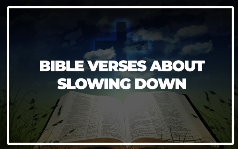 33 Important Bible Verses About Slowing Down - Bible Repository