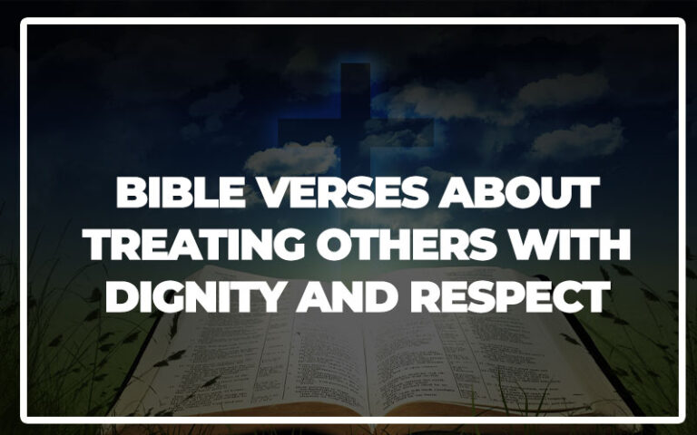 35 Bible Verses About Treating Others With Dignity and Respect - Bible ...