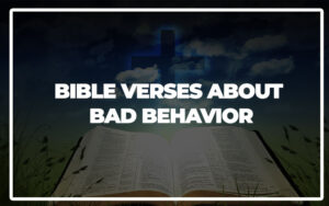 35 Bible Verses About Bad Behavior - Bible Repository