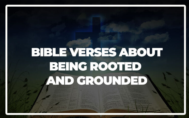 35 Bible Verses About Being Rooted and Grounded - Bible Repository