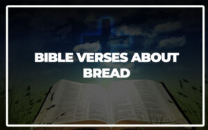 35 Bible Verses About Bread - Bible Repository