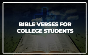 35 Important Bible Verses for College Students - Bible Repository