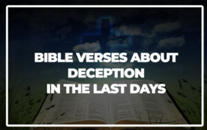 35 Bible Verses About Deception in the Last Days - Bible Repository