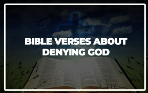 35 Bible Verses About Denying God - Bible Repository