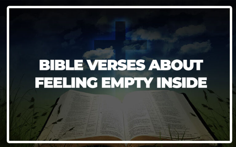 35 Bible Verses About Feeling Empty Inside - Bible Repository