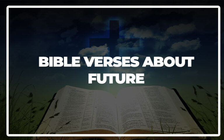 35 Bible Verses About Future - Bible Repository