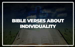 30 Bible Verses About Individuality - Bible Repository