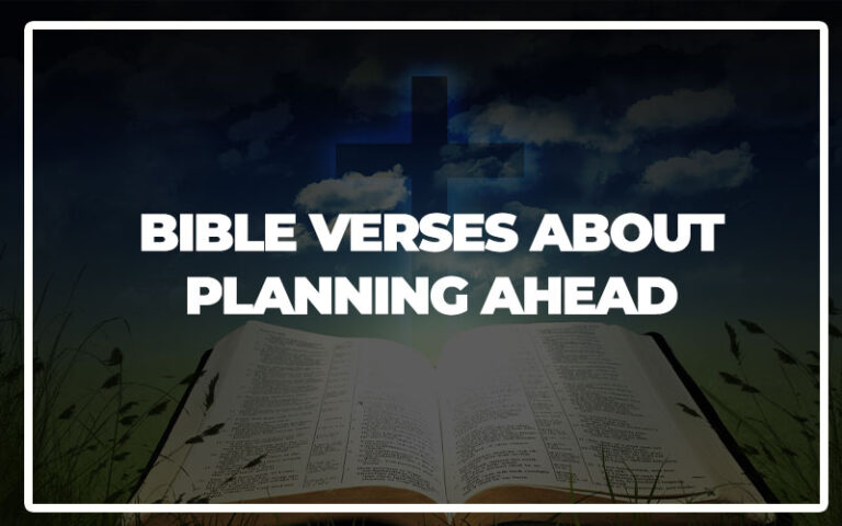 35 Bible Verses About Planning Ahead - Bible Repository