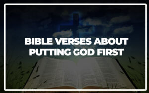 35 Bible Verses About Putting God First - Bible Repository