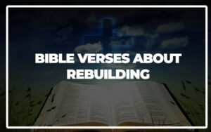 35 Bible Verses About Rebuilding - Bible Repository