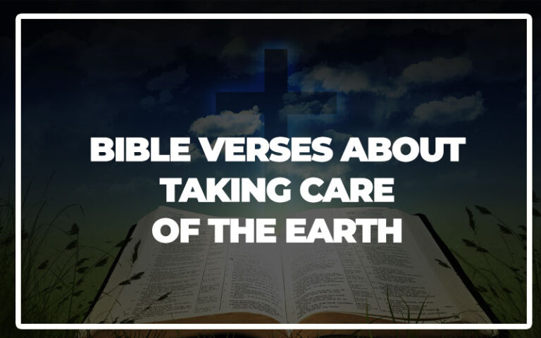 35 Bible Verses About Taking Care of the Earth - Bible Repository