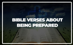 35 Bible Verses About Being Prepared - Bible Repository