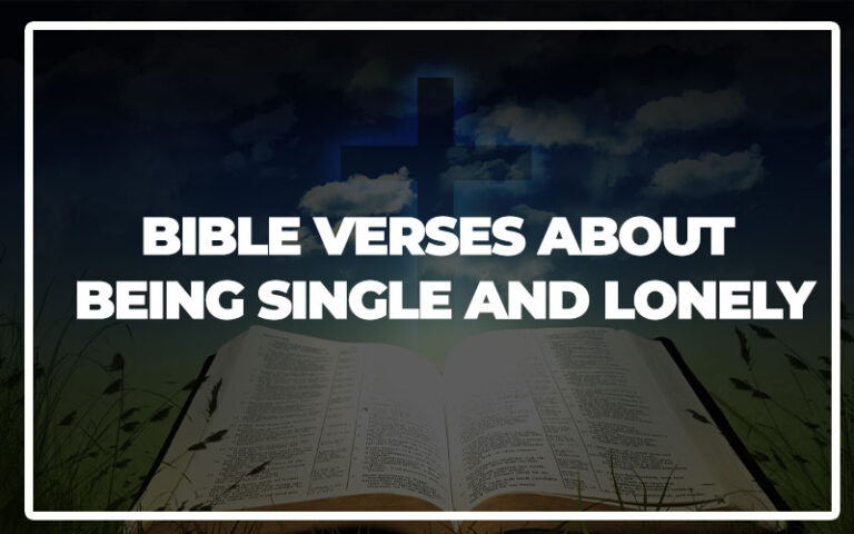 35 Bible Verses About Being Single and Lonely - Bible Repository
