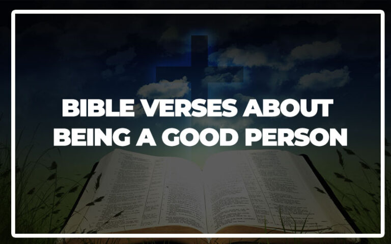 35 Bible Verses About Being a Good Person - Bible Repository