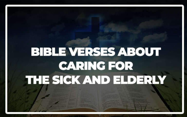 35 Bible Verses About Caring for the Sick and Elderly - Bible Repository