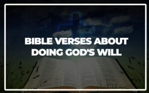 35 Bible Verses About Doing God's Will - Bible Repository