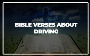 35 Bible Verses About Driving - Bible Repository