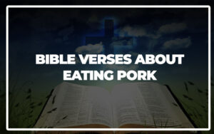 35 Bible Verses About Eating Pork - Bible Repository