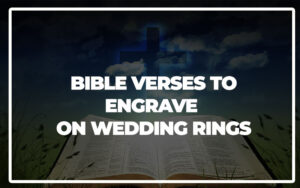 35 Bible Verses to Engrave on Wedding Rings - Bible Repository