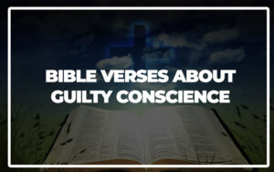 35 Bible Verses About Guilty Conscience - Bible Repository
