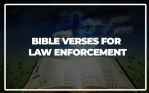 35 Bible Verses for Law Enforcement - Bible Repository