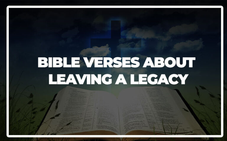 35 Bible Verses About Leaving a Legacy - Bible Repository
