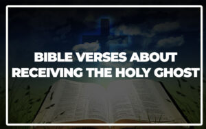 35 Bible Verses About Receiving the Holy Ghost - Bible Repository
