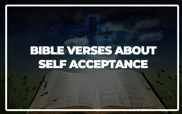 35 Bible Verses About Self Acceptance - Bible Repository