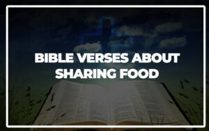 35 Bible Verses About Sharing food - Bible Repository