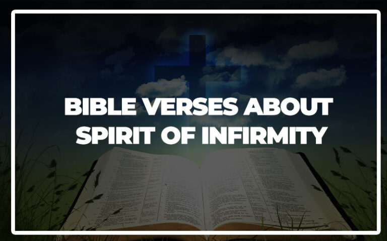 35 Bible Verses About Spirit of Infirmity - Bible Repository