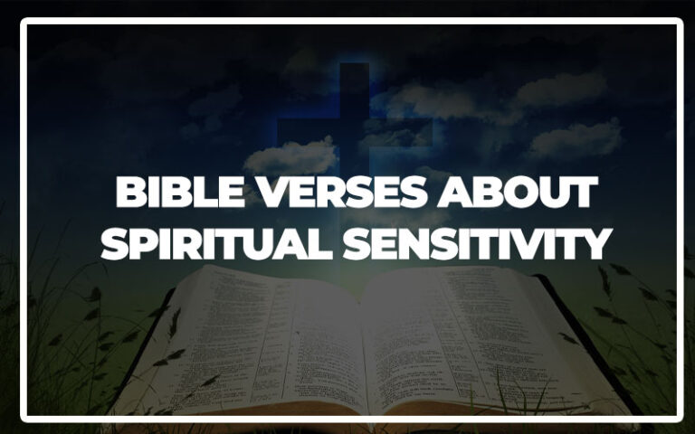 35 Bible Verses About Spiritual Sensitivity - Bible Repository