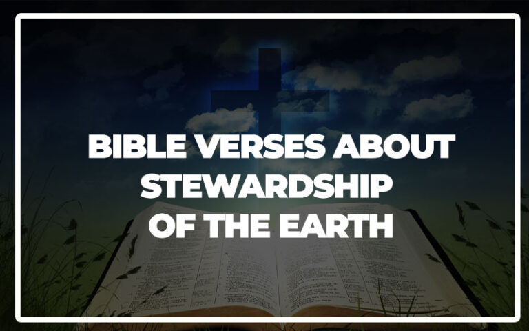 35 Bible Verses About Stewardship of the Earth - Bible Repository
