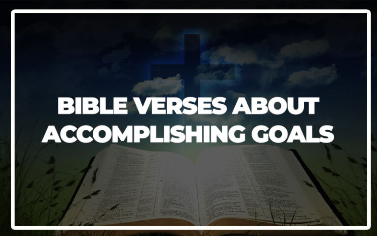 35 Bible Verses About Accomplishing Goals - Bible Repository