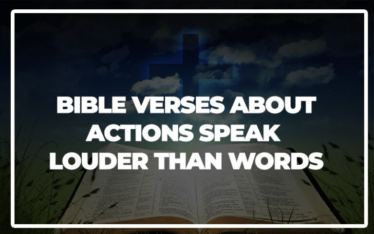35 Bible Verses About Actions Speak Louder Than Words - Bible Repository