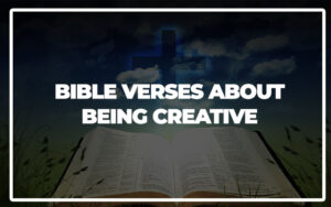 35 Bible Verses About Being Creative - Bible Repository