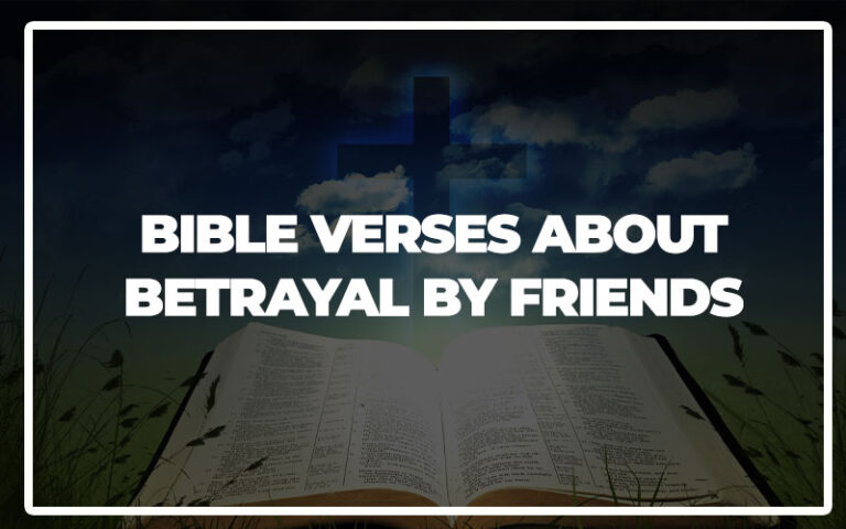 35 Bible Verses About Betrayal by Friends - Bible Repository