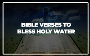 35 Bible Verses to Bless Holy Water - Bible Repository